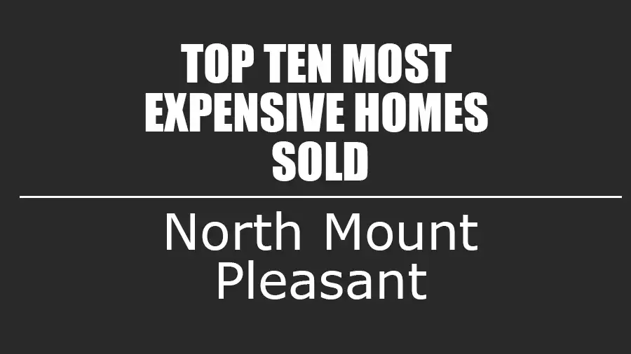 North Mount Pleasant Top 10 Most Expensive Homes Sold - Mount Pleasant ... North Mount Pleasant Top 10 Most Expensive Homes Sold - Mount Pleasant ...